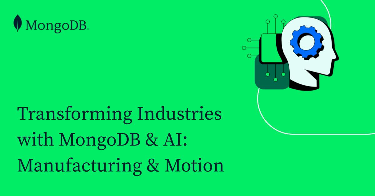 Transforming Industries with MongoDB and AI: Manufacturing and Motion ...
