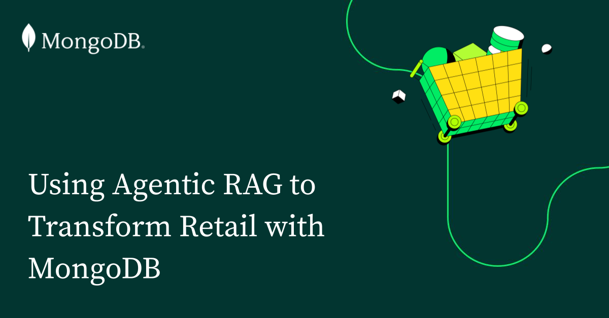 Using Agentic RAG to Transform Retail With MongoDB | MongoDB Blog