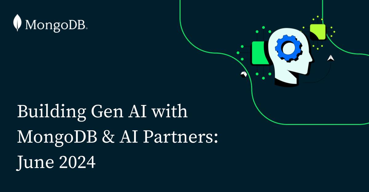 Building Gen AI with MongoDB & AI Partners | June 2024 | MongoDB Blog