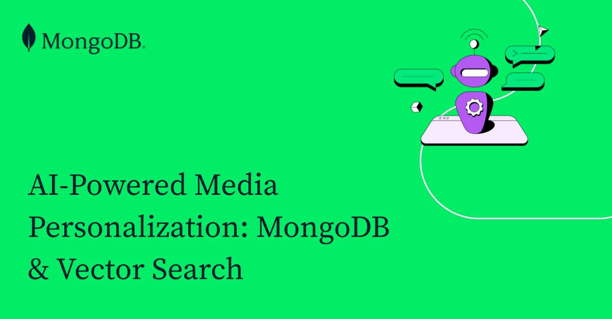 AI-Powered Media Personalization: MongoDB And Vector Search | MongoDB