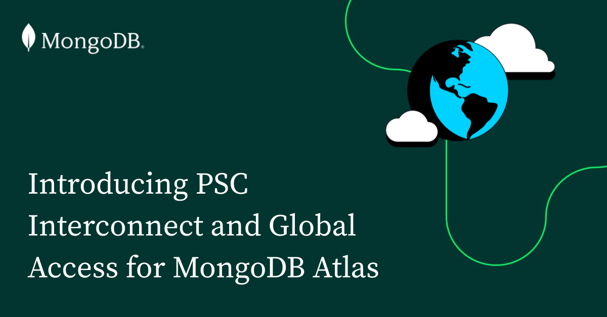 Introducing PSC Interconnect and Global Access for MongoDB Atlas ...