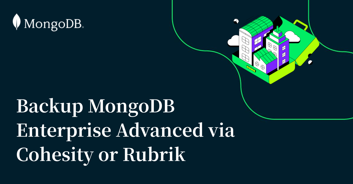 Backup MongoDB Enterprise Advanced via Cohesity or Rubrik | MongoDB Blog