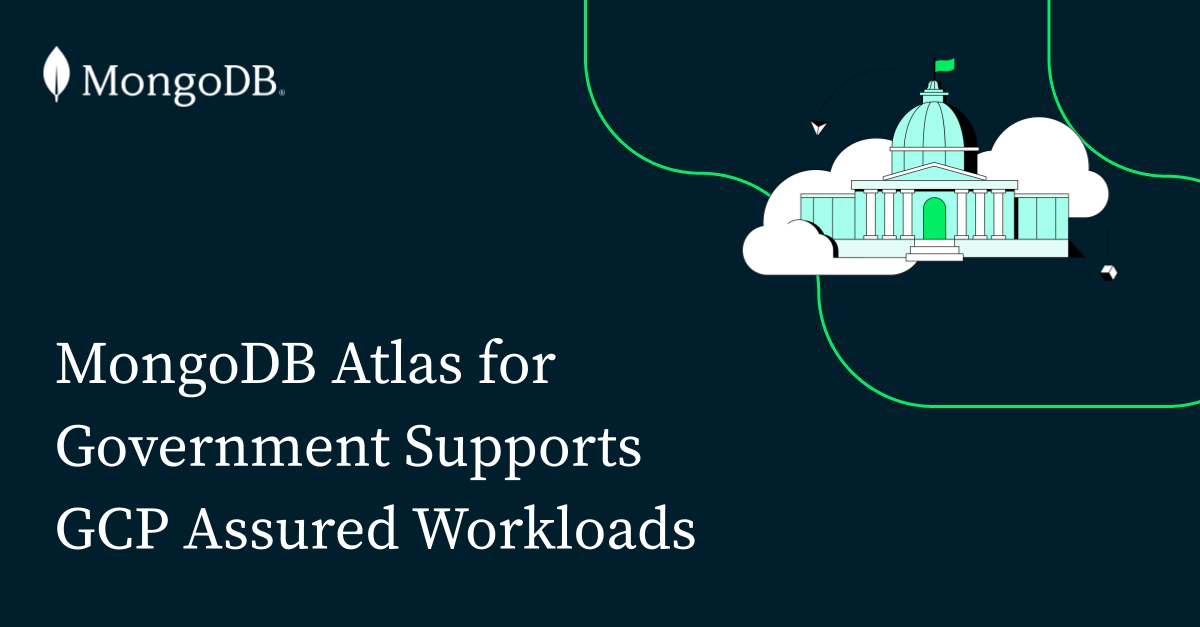 MongoDB Atlas for Government Supports GCP Assured Workloads | MongoDB Blog
