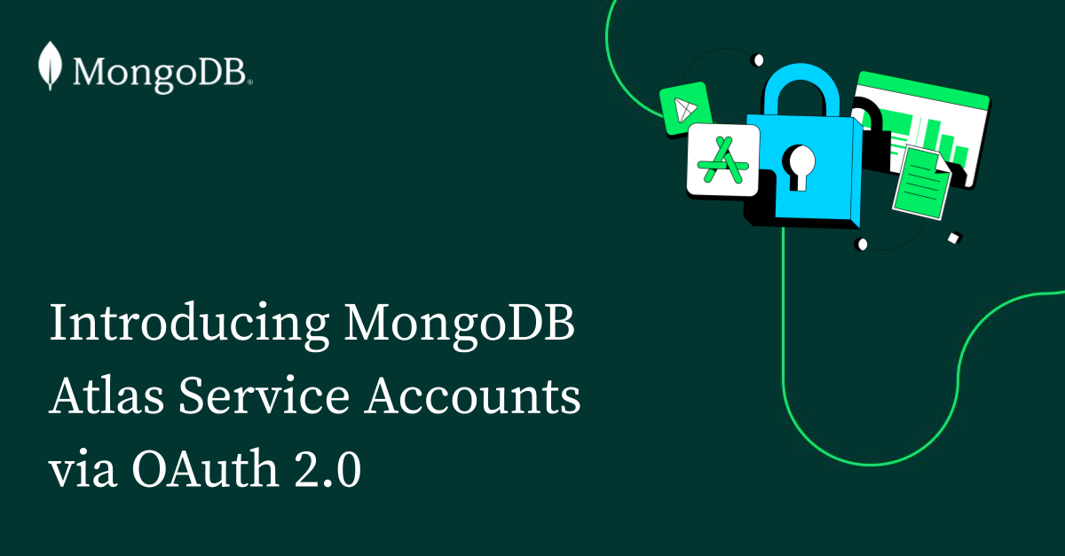 Introducing MongoDB Atlas Service Accounts via OAuth 2.0 | MongoDB Blog