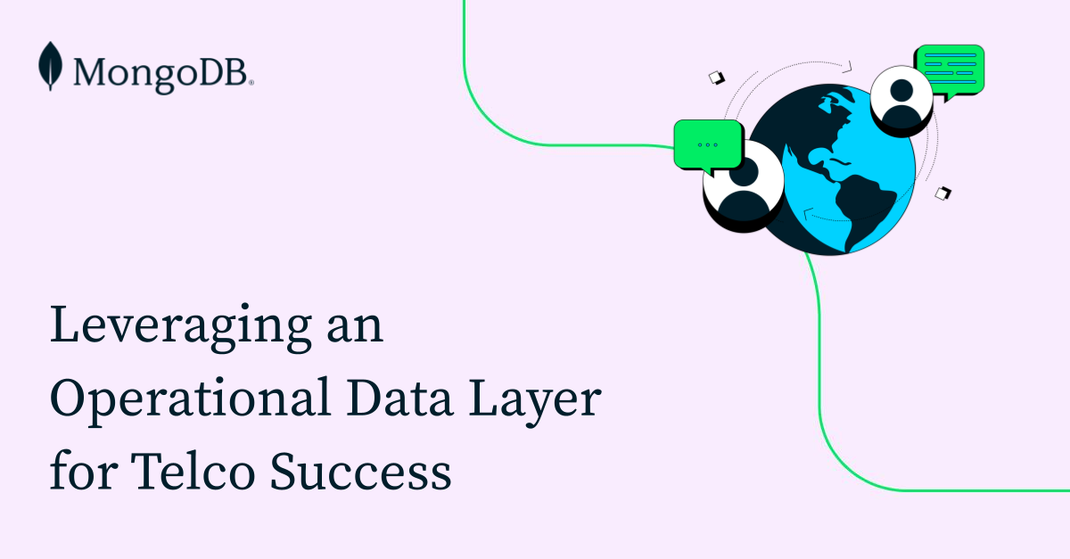 Leveraging an Operational Data Layer for Telco Success | MongoDB Blog