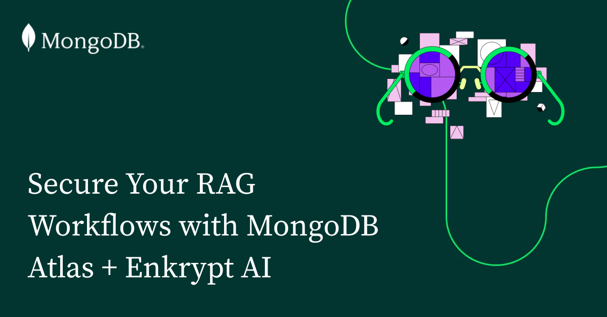 Secure Your RAG Workflows with MongoDB Atlas + Enkrypt AI | MongoDB Blog