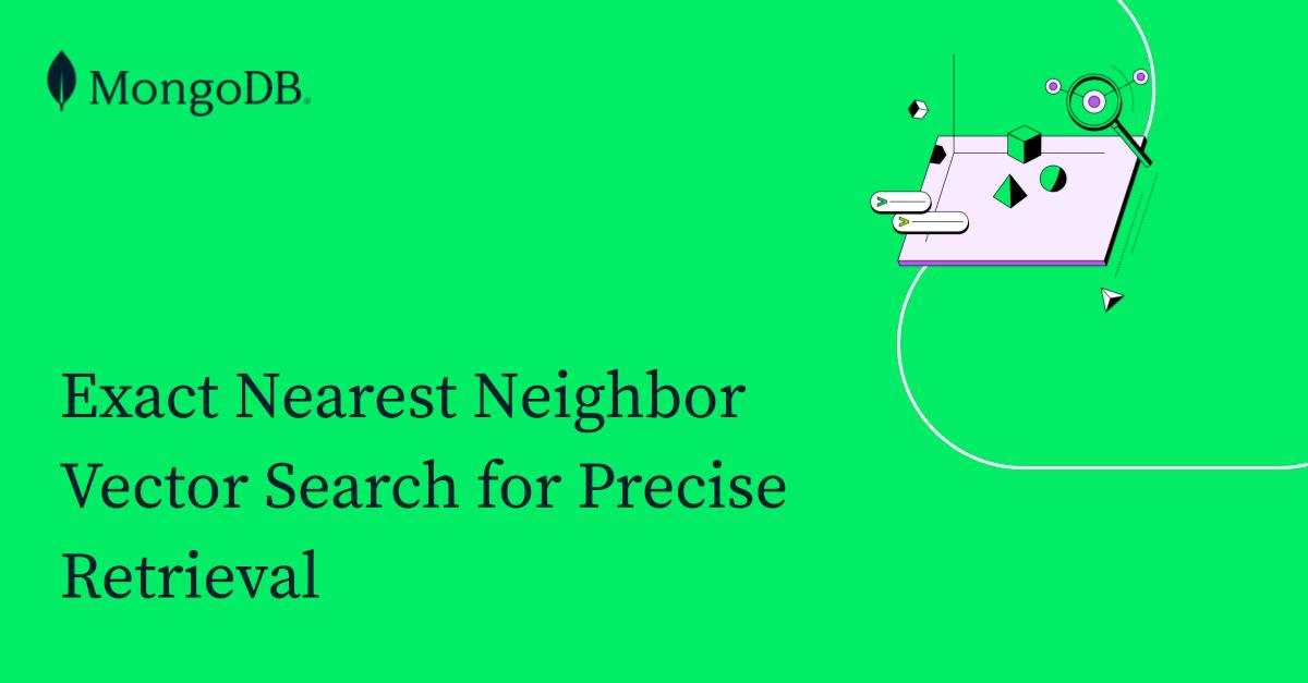 Exact Nearest Neighbor Vector Search for Precise Retrieval | MongoDB Blog
