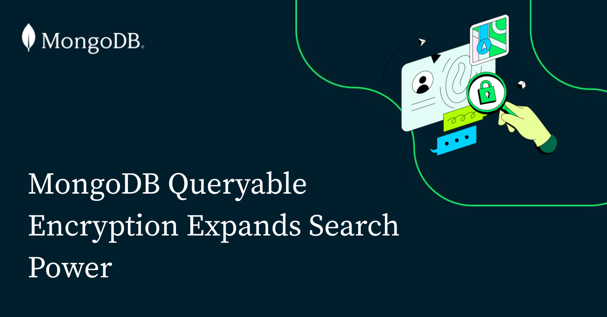 MongoDB Queryable Encryption Expands Search Power | MongoDB Blog