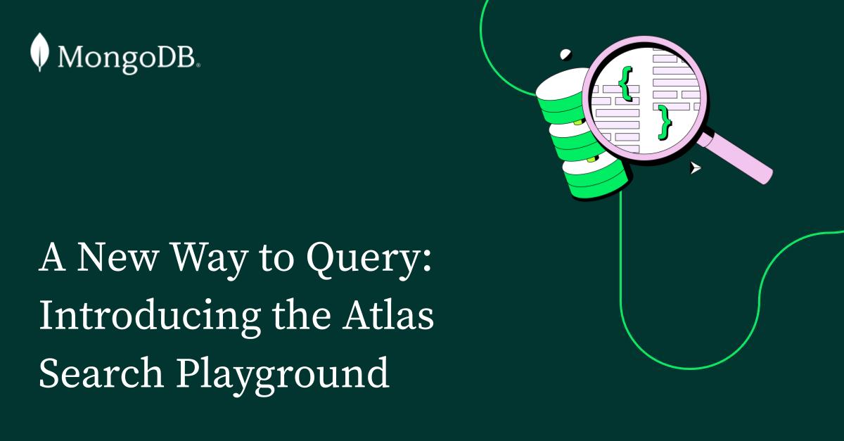 A New Way to Query: Introducing the Atlas Search Playground | MongoDB Blog