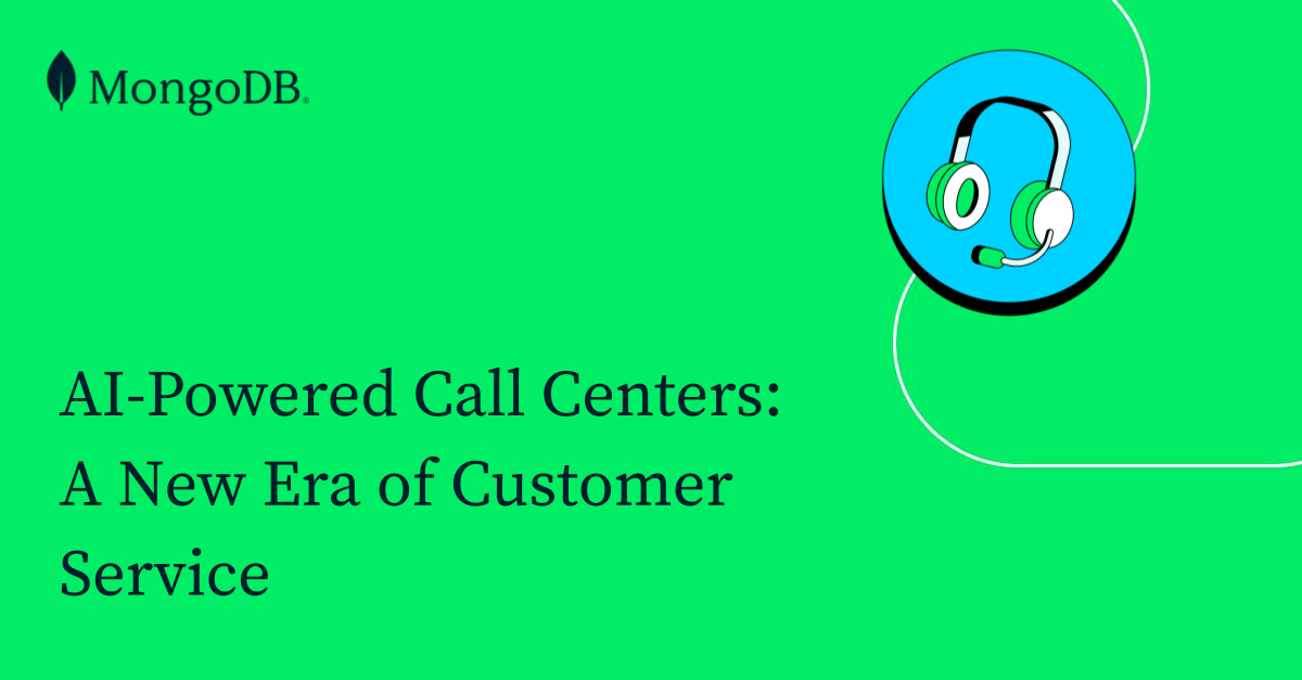 AI-Powered Call Centers: A New Era of Customer Service | MongoDB Blog