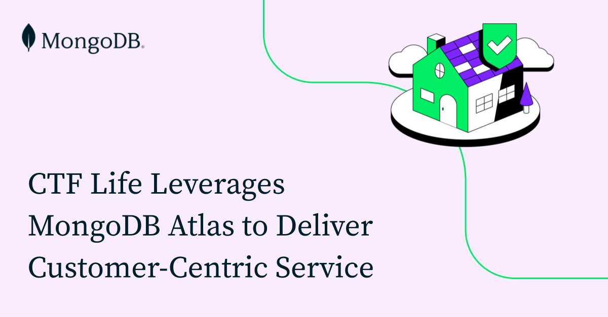 CTF Life Leverages MongoDB Atlas to Deliver Customer-Centric Service ...