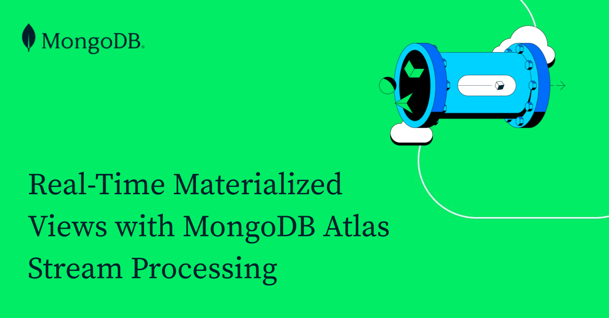 Real-Time Materialized Views With MongoDB Atlas Stream Processing | MongoDB