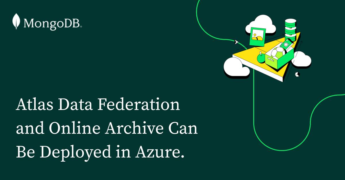 Atlas Data Federation and Online Archive Can Now Be Deployed in Azure ...