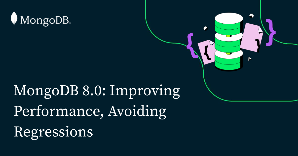 MongoDB 8.0: Improving Performance, Avoiding Regressions | MongoDB Blog